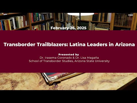 Transborder Trailblazers: Latina Leaders in Arizona