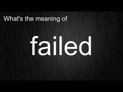 What's the meaning of "failed", How to pronounce failed?