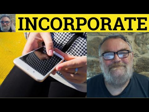 🔵 Incorporate Meaning - Incorporated Examples - Incorporation in a Sentence - Define Incorporate