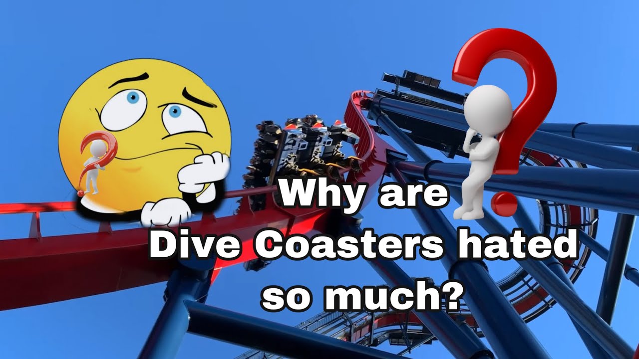 Why are Dive Coasters hated so much?