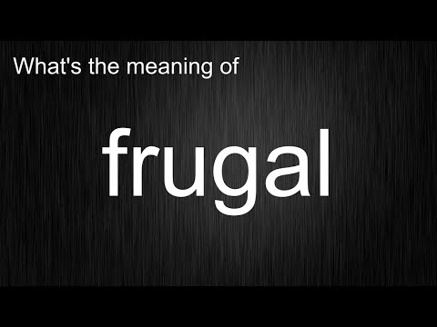 What's the meaning of "frugal", How to pronounce frugal?