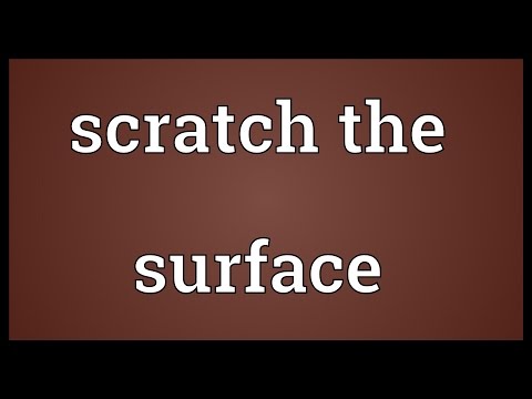 Scratch the surface Meaning