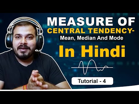 Tutorial 4- Measure Of Central Tendency- Mean, Median And Mode In Hindi