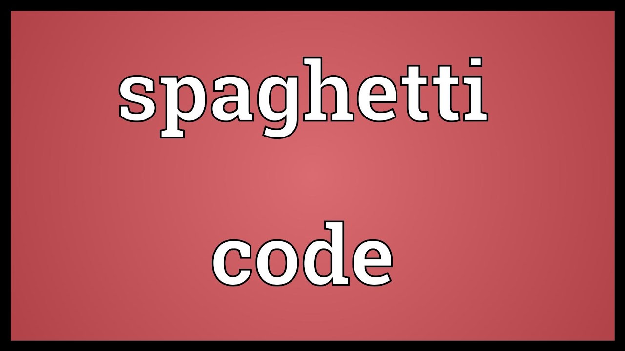 Spaghetti code Meaning