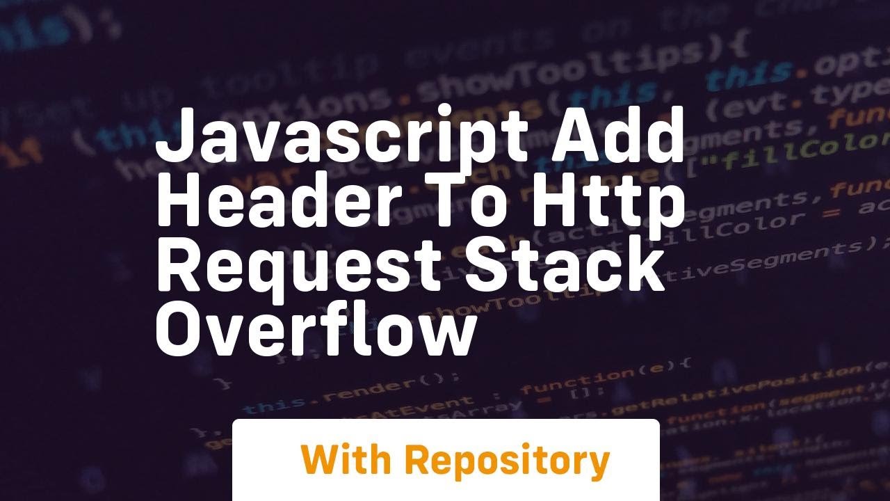 javascript add header to http request stack overflow