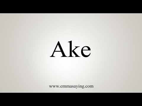How To Say Ake