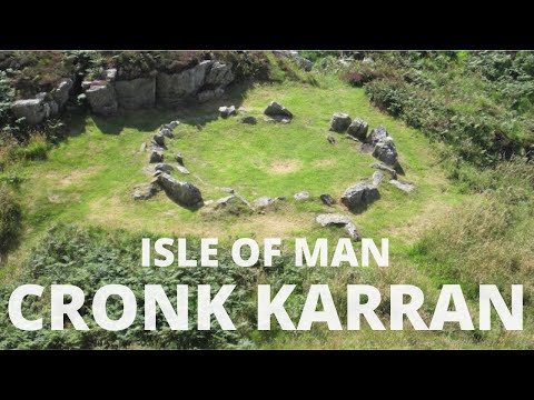 Cronk Karran | Isle of Man | Neolithic Age | History of the World | Manx History | Before Caledonia