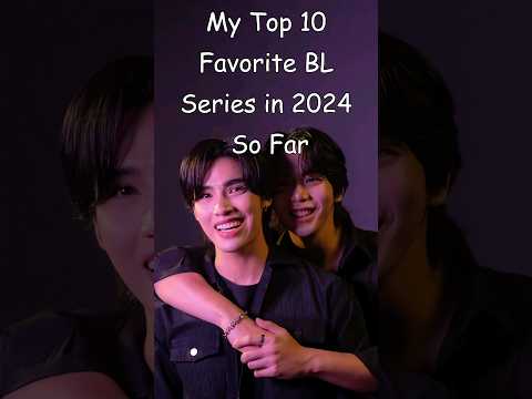 My Top 10 Favorite BL Series in 2024 So Far #blrama #blseriestowatch #blseries #internationalblfans