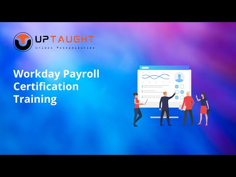 Workday Payroll Certification Training | UpTaught