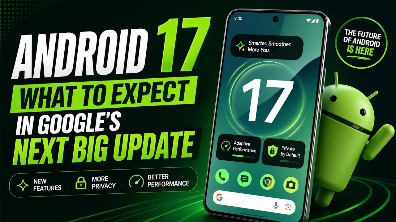 Android 17 What to Expect in Google’s Next Big Update
