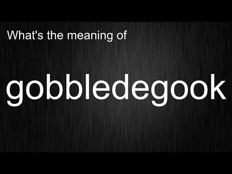 What's the meaning of "gobbledegook", How to pronounce gobbledegook?