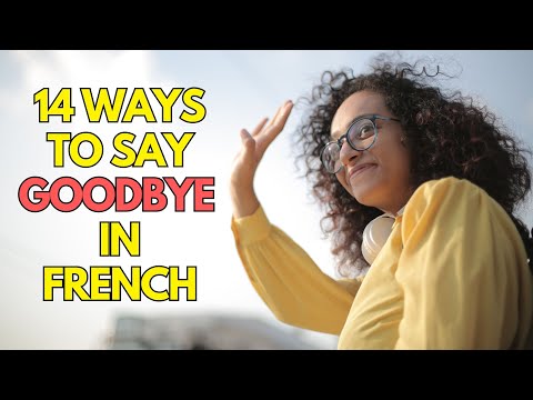 14 Ways to Say Goodbye in French