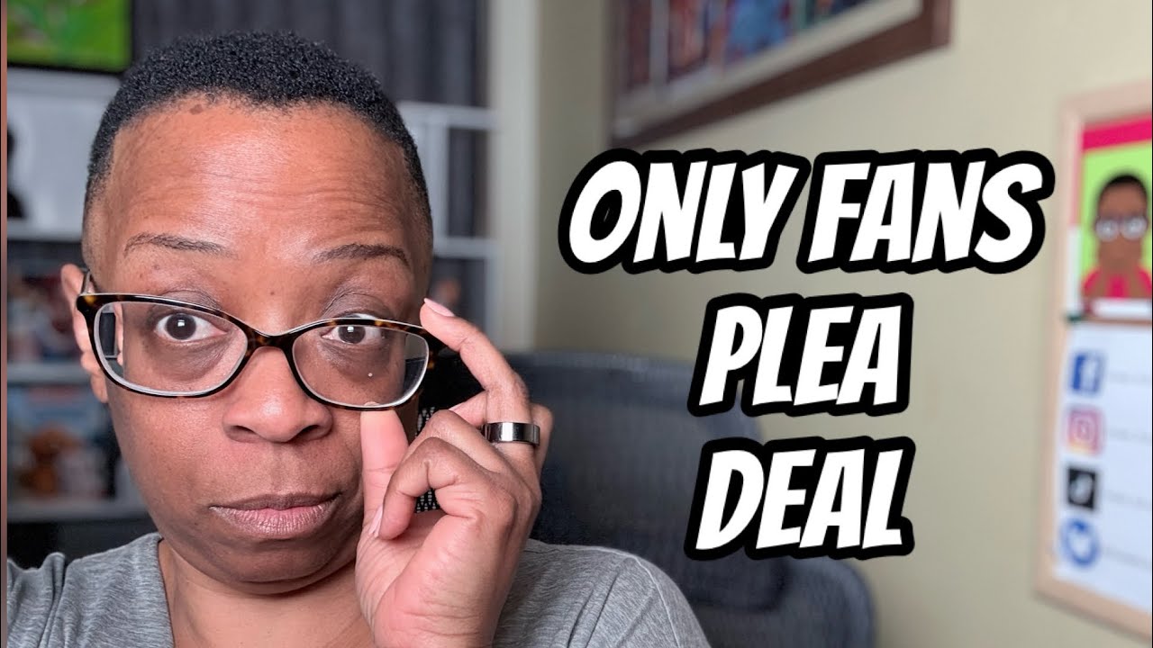 Only Fans Plea Deal!