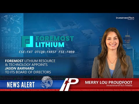 Foremost Lithium has appointed Jason Barnard to its Board of Directors