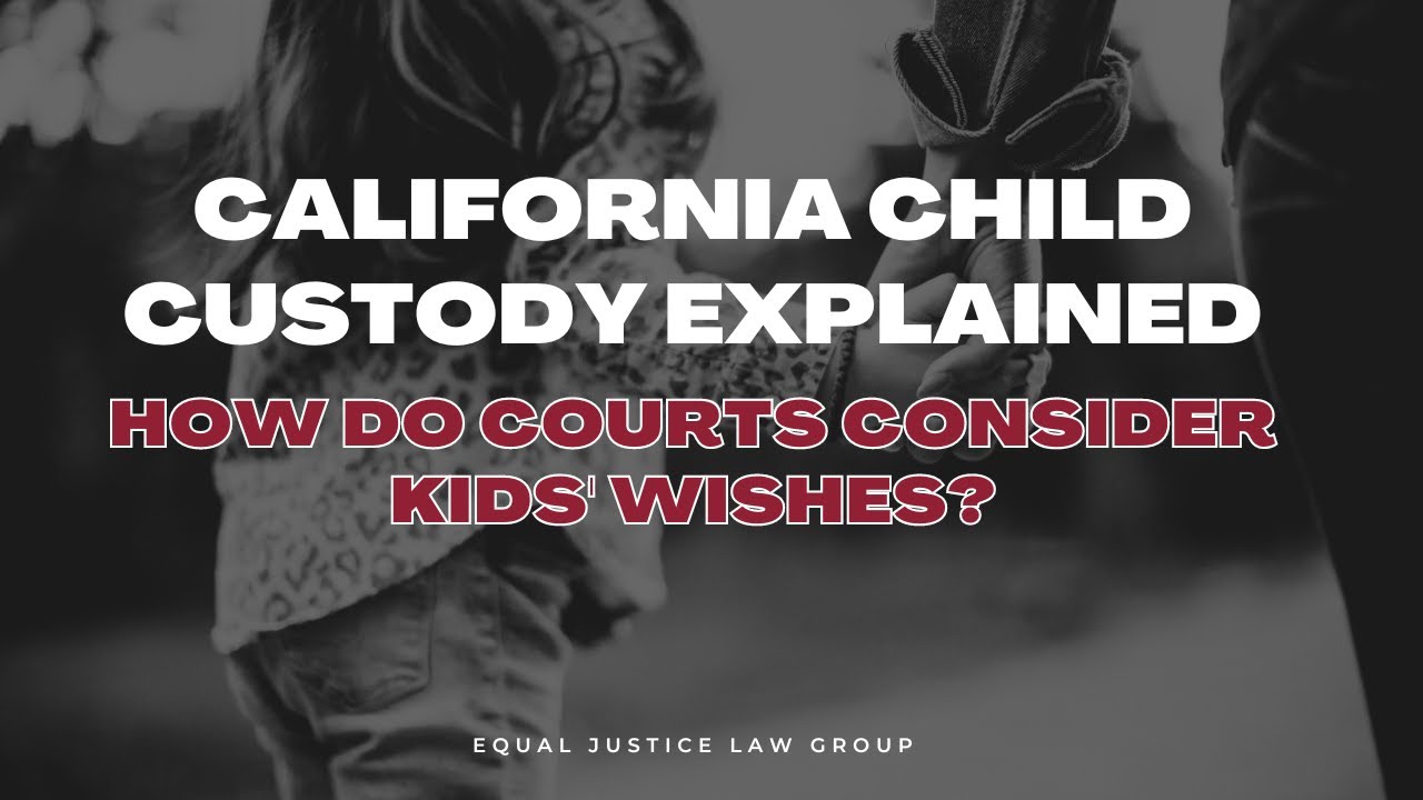 California Child Custody Explained: How Courts Consider Kids' Wishes