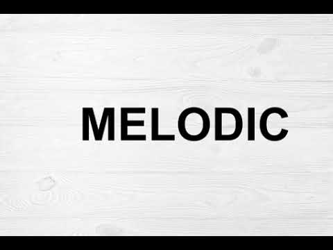 How To Pronounce Melodic