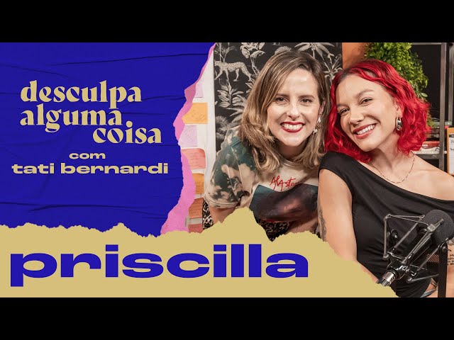Priscilla conta como é sua relação com personalidade no palco