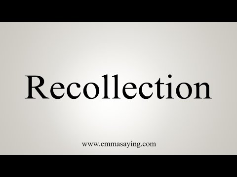 How To Say Recollection