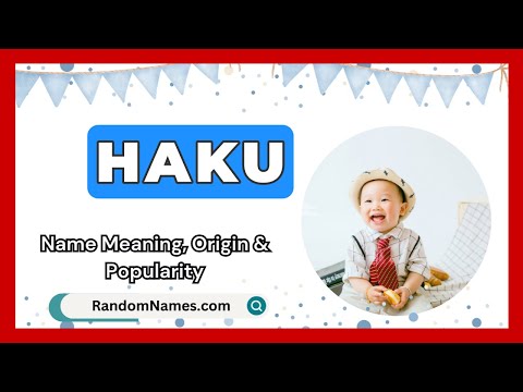 Haku - Baby Boy Name Meaning, Origin & Popularity - RandomNames.com