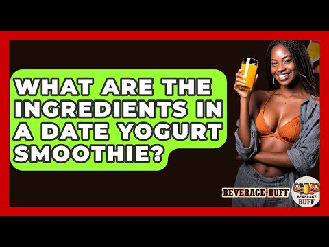 What Are The Ingredients In A Date Yogurt Smoothie? - Beverage Buff