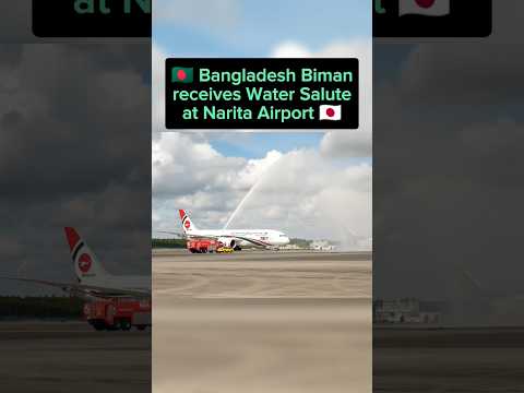 Biman receives water salute 🇧🇩 Biman Bangladesh Airlines - Narita Airport in Japan - Bangladesh Edit