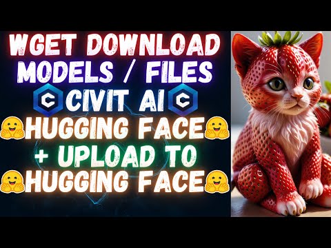 How to Download (wget) Models from CivitAI & Hugging Face (HF) & upload into HF including privates