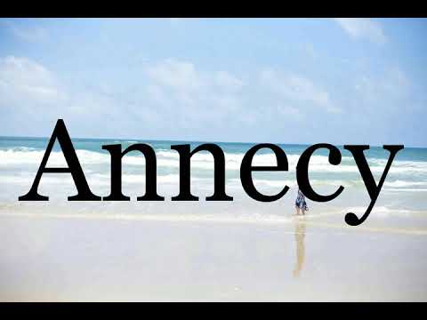How To Pronounce Annecy🌈🌈🌈🌈🌈🌈Pronunciation Of Annecy