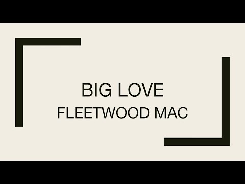 Fleetwood Mac | Big Love (Lyrics)