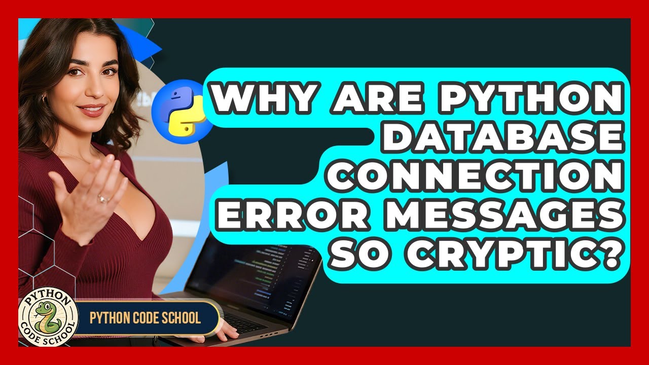 Why Are Python Database Connection Error Messages So Cryptic? - Python Code School