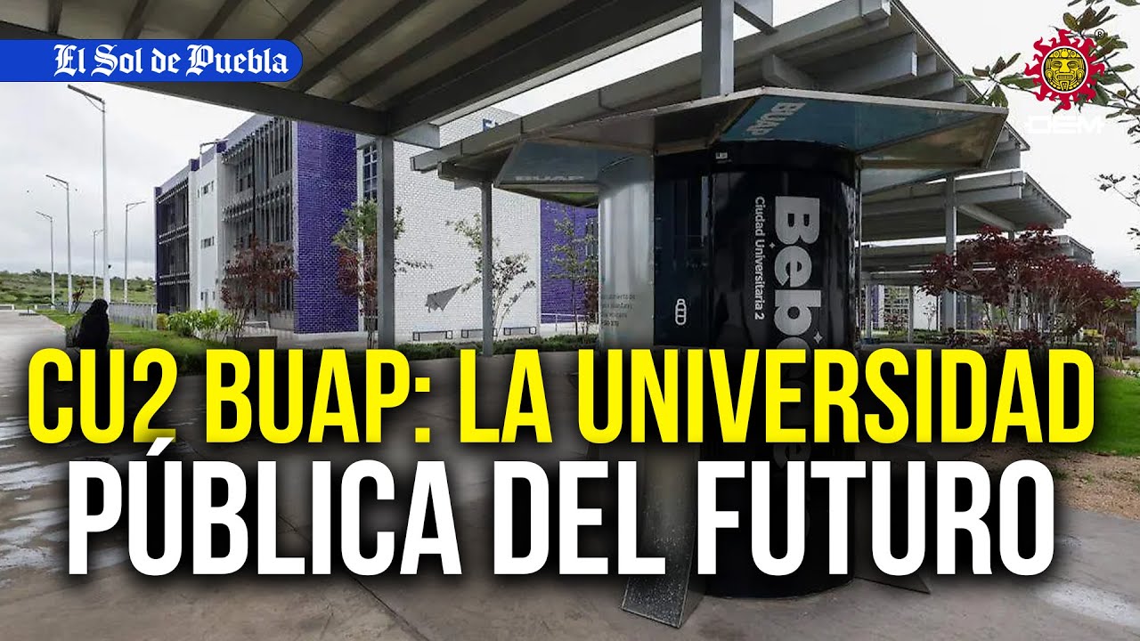 CU2 BUAP: the new benchmark for infrastructure, mobility, and sustainability in Puebla