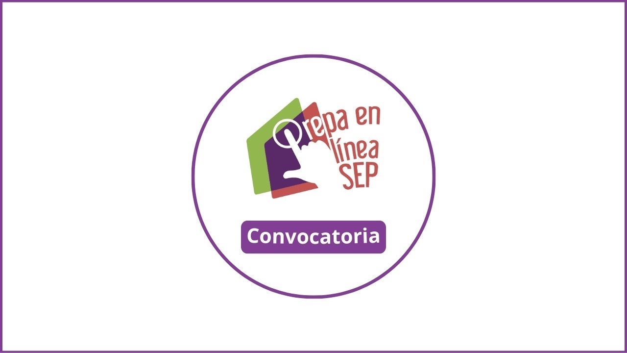 Prepa en Línea SEP - Convocatoria de Aspirantes...