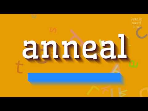 How to say "anneal"! (High Quality Voices)