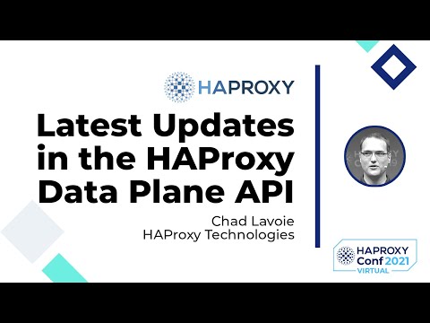 Latest Updates in the HAProxy Data Plane API - Chad Lavoie - HAProxyConf 2021