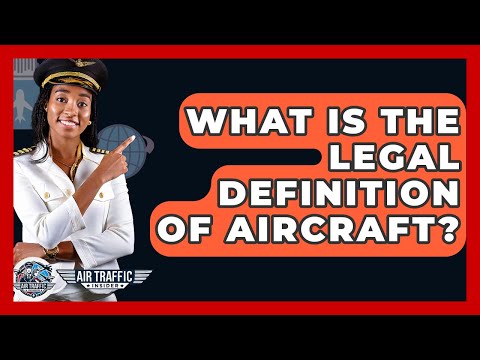 What Is The Legal Definition Of Aircraft? - Air Traffic Insider