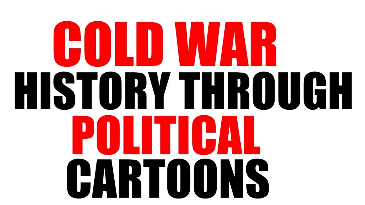 The Cold War: History Through Political Cartoons