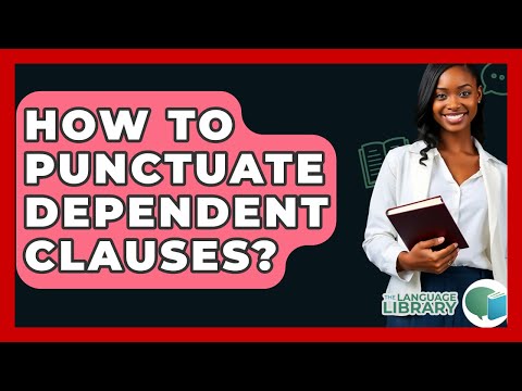 How To Punctuate Dependent Clauses? - The Language Library