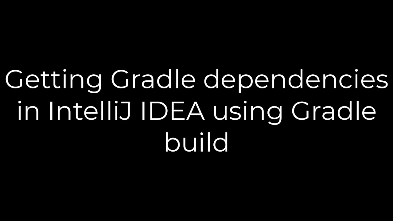 Java :Getting Gradle dependencies in IntelliJ IDEA using Gradle build(5solution)