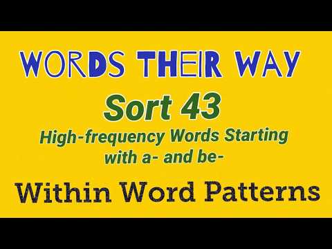 Sort 43 - High-frequency Words Starting with a- and be- Words Their Way (within word patterns)