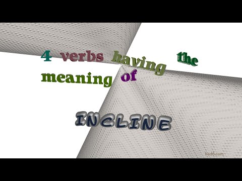 incline - 6 verbs which are synonyms of incline (sentence examples)