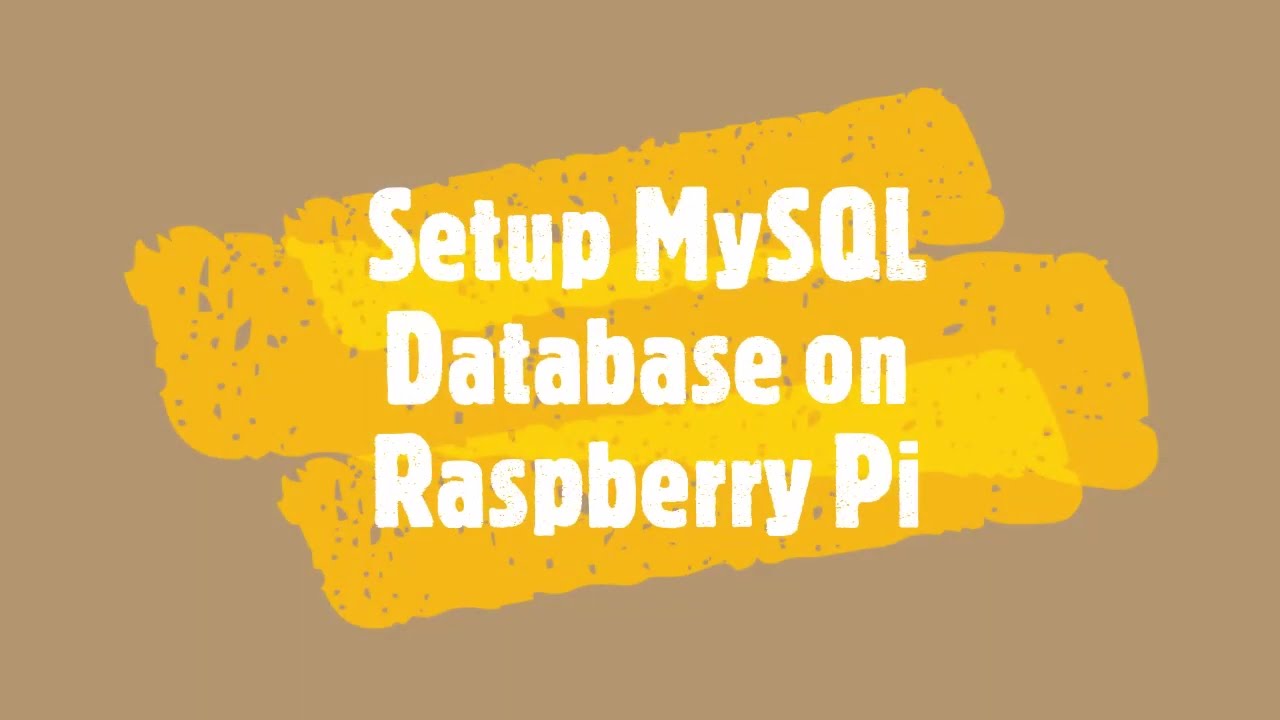 Setup MYSQL Database on Raspberry Pi