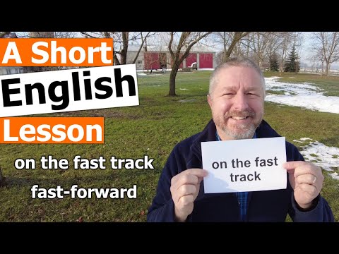 Learn the English Phrases "on the fast track" and "fast-forward"