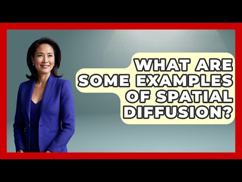 What Are Some Examples Of Spatial Diffusion? - The Geography Atlas