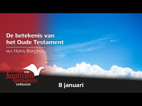 Zondag 8 januari | Hans Borghuis | De betekenis van het Oude Testament