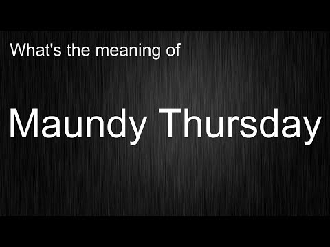The True Meaning of "Maundy Thursday" Revealed!