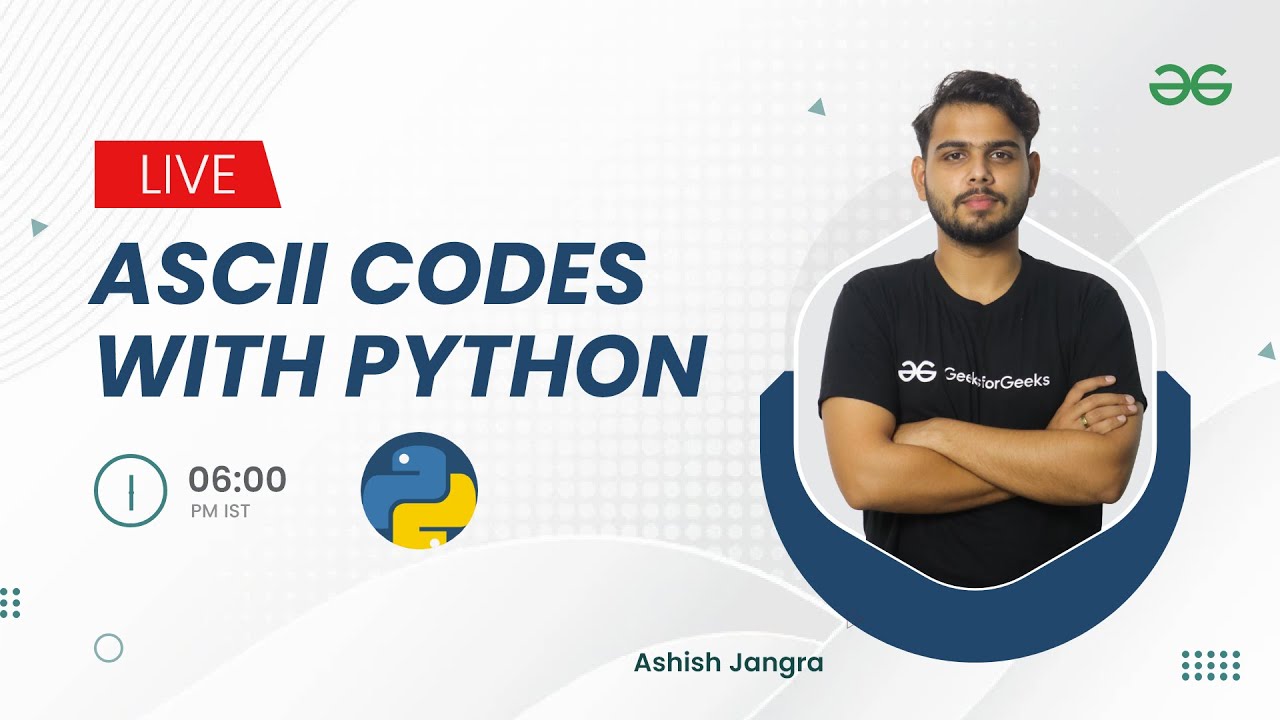 ASCII codes with Python | Ashish Jangra | GeeksforGeeks Python