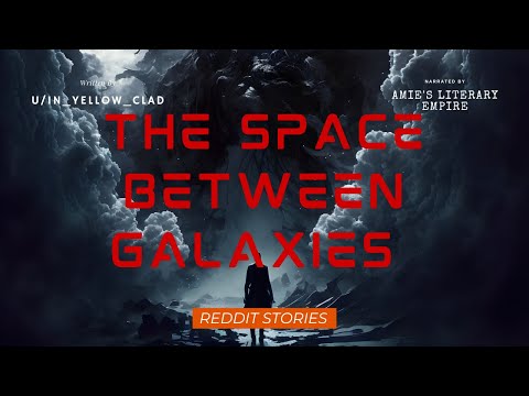 The Space Between Galaxies (r/HFY)