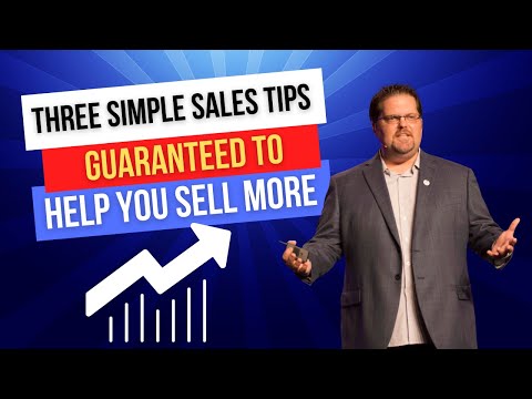 Three Simple Sales Tips Guaranteed To Help You Sell More