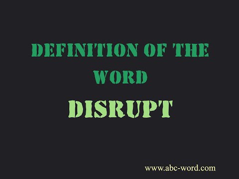 Definition of the word "Disrupt"