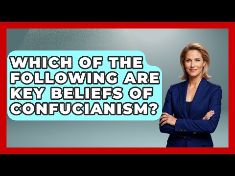 Which Of The Following Are Key Beliefs Of Confucianism? - China Cultural Expedition