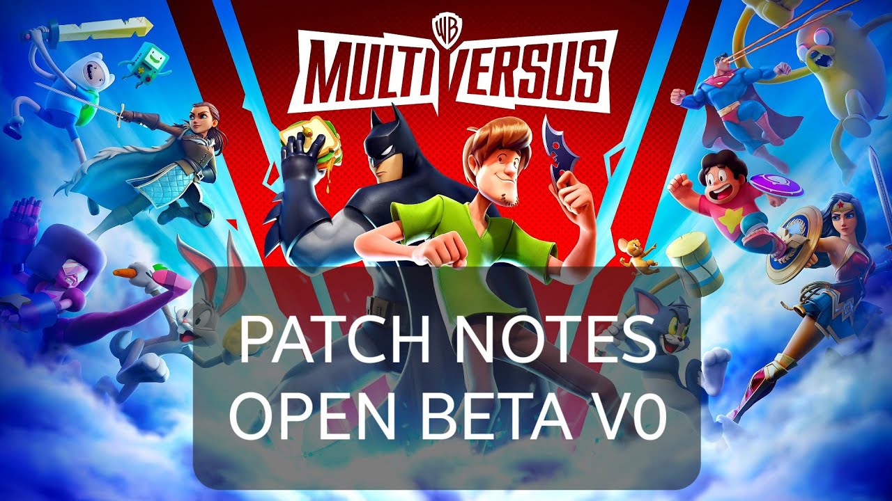 MULTIVERSUS PATCH NOTES OPEN BETA V0